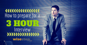How to Prepare for a 3 hour Long Interview - Wisestep