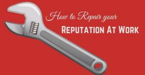 How to Repair your Reputation at Work? 17 Best Strategies - Wisestep
