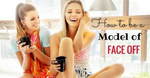 How to Become a Model for Face Off: 15 Best Tips - Wisestep