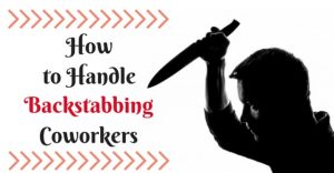 How to Handle Backstabbing Co-Workers: 25 Excellent Tips - Wisestep
