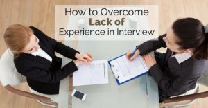 How to Overcome a Lack of Experience in Interview? - Wisestep