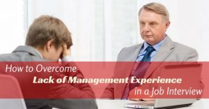 How to Overcome Lack of Management Experience in a Job Interview - Wisestep