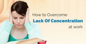 How to Overcome Lack of Concentration at Work: 10 Top Tips - Wisestep