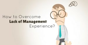 How to Overcome Lack of Management Experience? - Wisestep