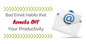 6 Bad Email Habits that Destroys your Productivity - Wisestep
