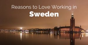 Top 11 Reasons to Love Working in the Best Country Sweden - Wisestep