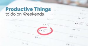 15 Most Productive Things to do on Weekends - Wisestep