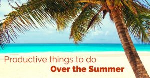 14 Most Productive Things To Do Over the Summer Break - Wisestep