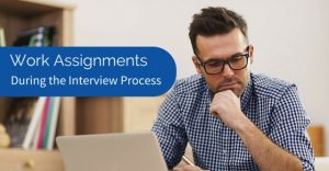 Work Assignments During the Interview Process: What to do? - Wisestep