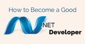 How to Become a Good .Net Developer: Top 22 Tips - Wisestep