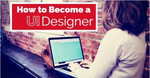 How to Become a UI Designer: 18 Best Tips to Get Started - Wisestep