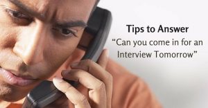 Tips to answer “Can you come in for an Interview Tomorrow” - Wisestep