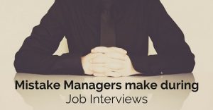 Top 15 Mistakes Managers Make During Job Interview - Wisestep