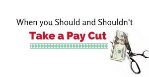 When You Should and Shouldn't Take a Pay Cut? - Wisestep