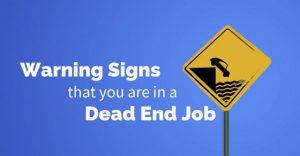 Dead End Job: 14 Warning Signs that you are Stuck in It - Wisestep