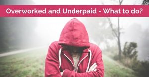 Overworked and Underpaid - What to do? 12 Options for you - Wisestep