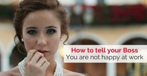 How to tell your Boss you are not Happy at Work? - Wisestep