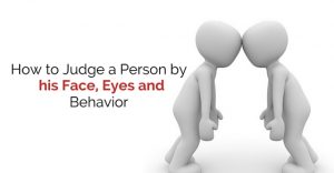 How to Judge a Person by his Face, Eyes and Behavior - Wisestep