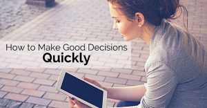 How to Make Good Decisions Quickly? 15 Best Steps - Wisestep