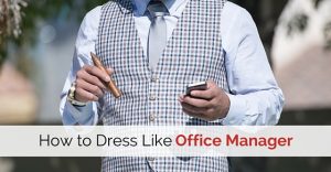 How to Dress like a Boss or Office Manager: Professional Dressing Tips ...