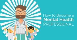 How to Become a Mental Health Professional: 16 Best Tips - Wisestep