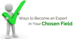 17 Ways to Become an Expert in your Chosen Field - Wisestep