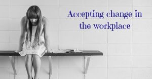 Accepting Change in the Workplace: Difficulty and Benefits - Wisestep
