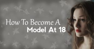 How to Become a Model at 18: Male and Female - Wisestep