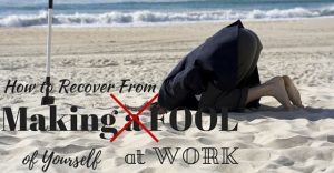 How to Recover from Making a Fool of yourself at Work - Wisestep