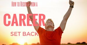 How to Recover from a Career Setback: Top 21 Tips - Wisestep