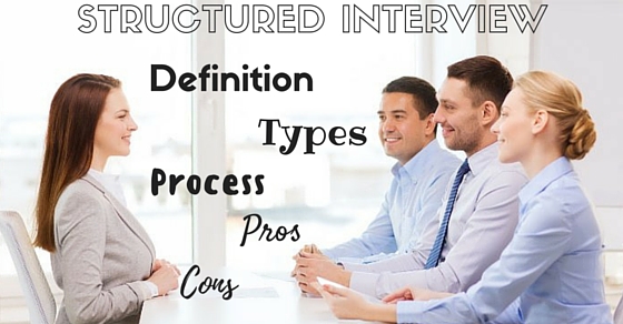 Structured Interview Definition Types Process Pros Cons 