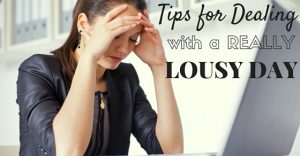 18 Best Tips for Dealing with a Really Lousy Day - Wisestep