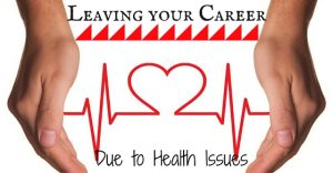 Top 10 Tips on Leaving Your Career Due to Health Issues - Wisestep