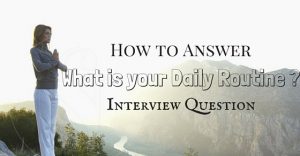How to Answer 'What is your Daily Routine' Question - Wisestep