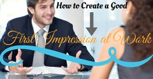 How to Create a Good First Impression at Work? - Wisestep