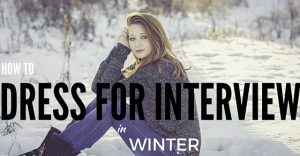 How to Dress for Interview in Summer and Winter? - Wisestep