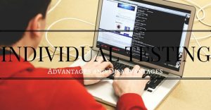 Advantages and Disadvantages of Individual and Group Testing - Wisestep