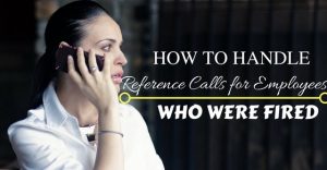 How to Handle Reference Calls for Employees Who Were Fired - Wisestep