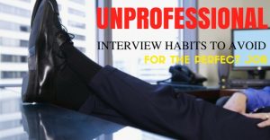20 Unprofessional Interview Habits to Avoid for the Perfect Job - Wisestep