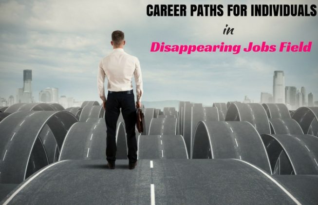 3 Career Paths for Individuals in Disappearing Jobs Field - Wisestep