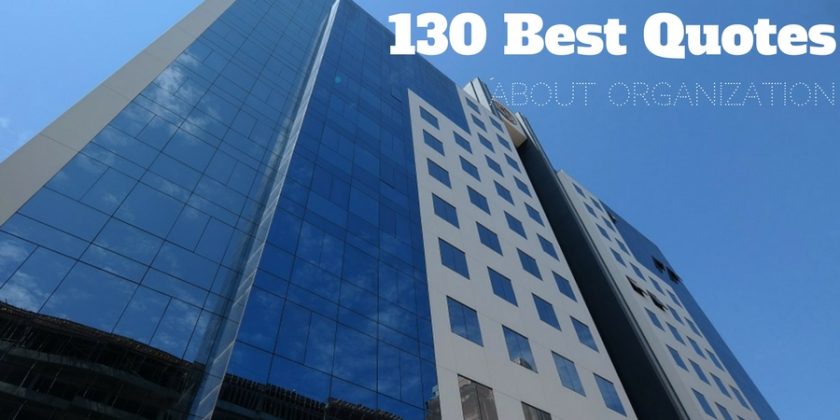 130 Best Quotes About Organization from Famous Authors - Wisestep