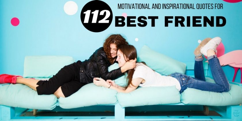 Top 112 Motivational and Inspirational Quotes for Best Friend - Wisestep