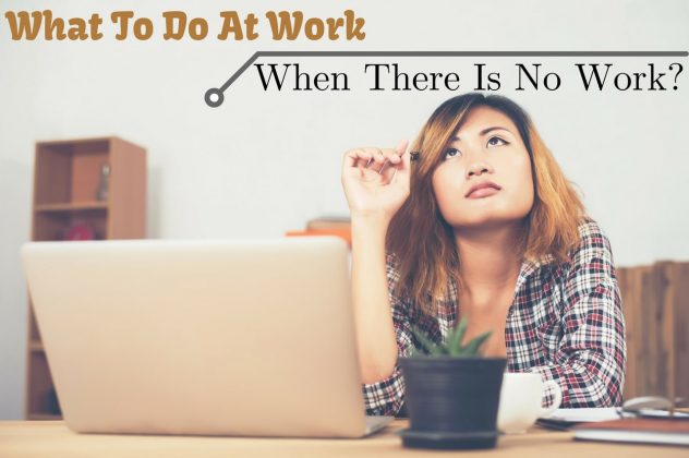What To Do At Work When There Is No Work? - Wisestep