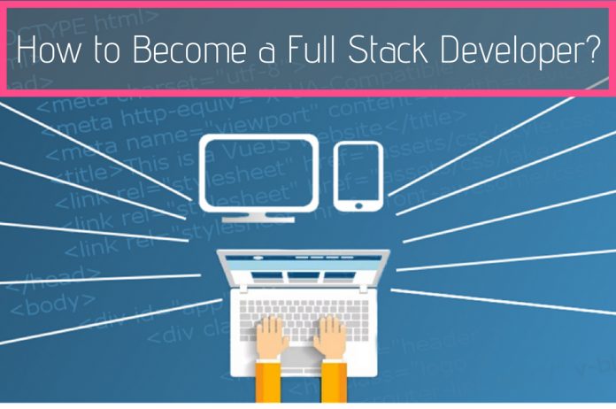 How to Become a Full Stack Developer? - Wisestep